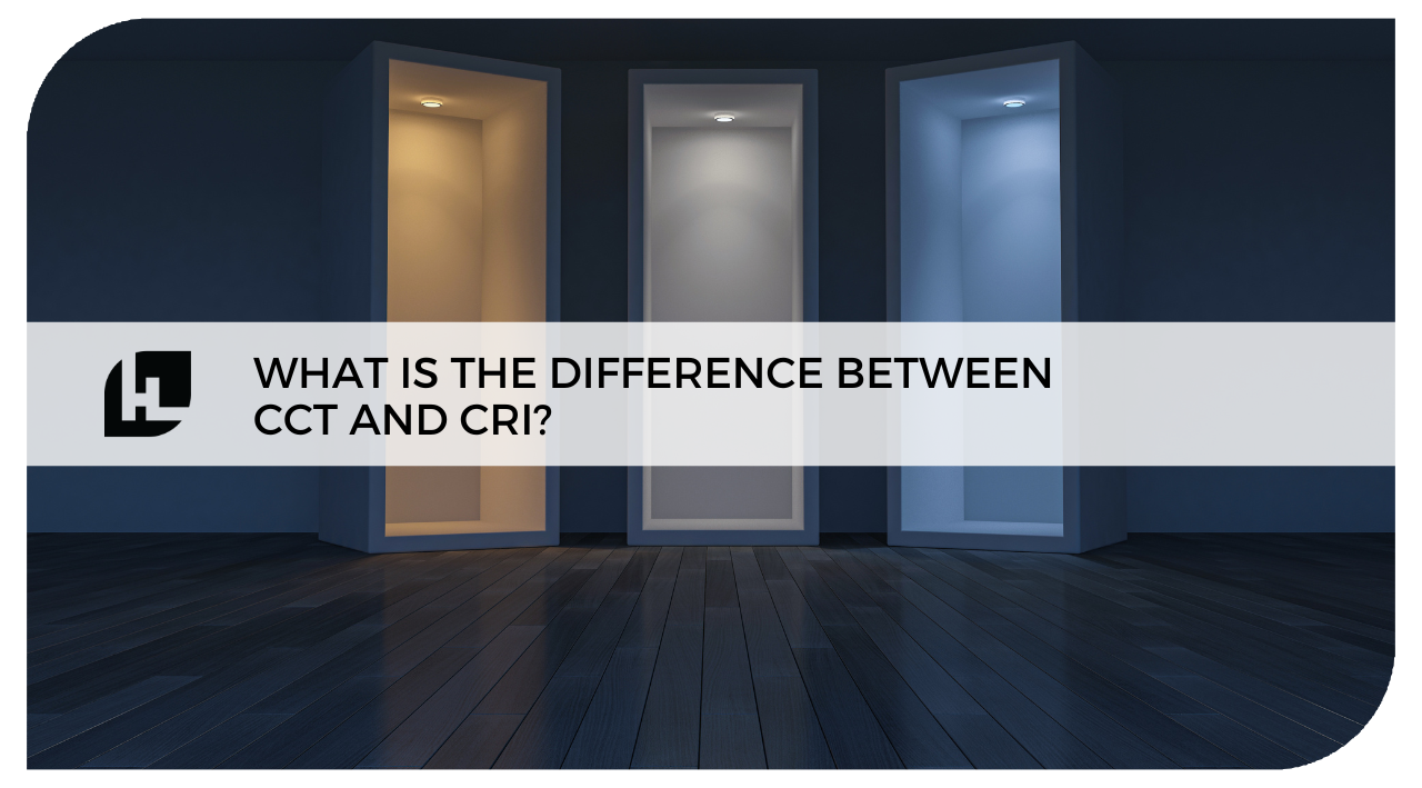 What is the Difference Between CCT and CRI? | HitLights