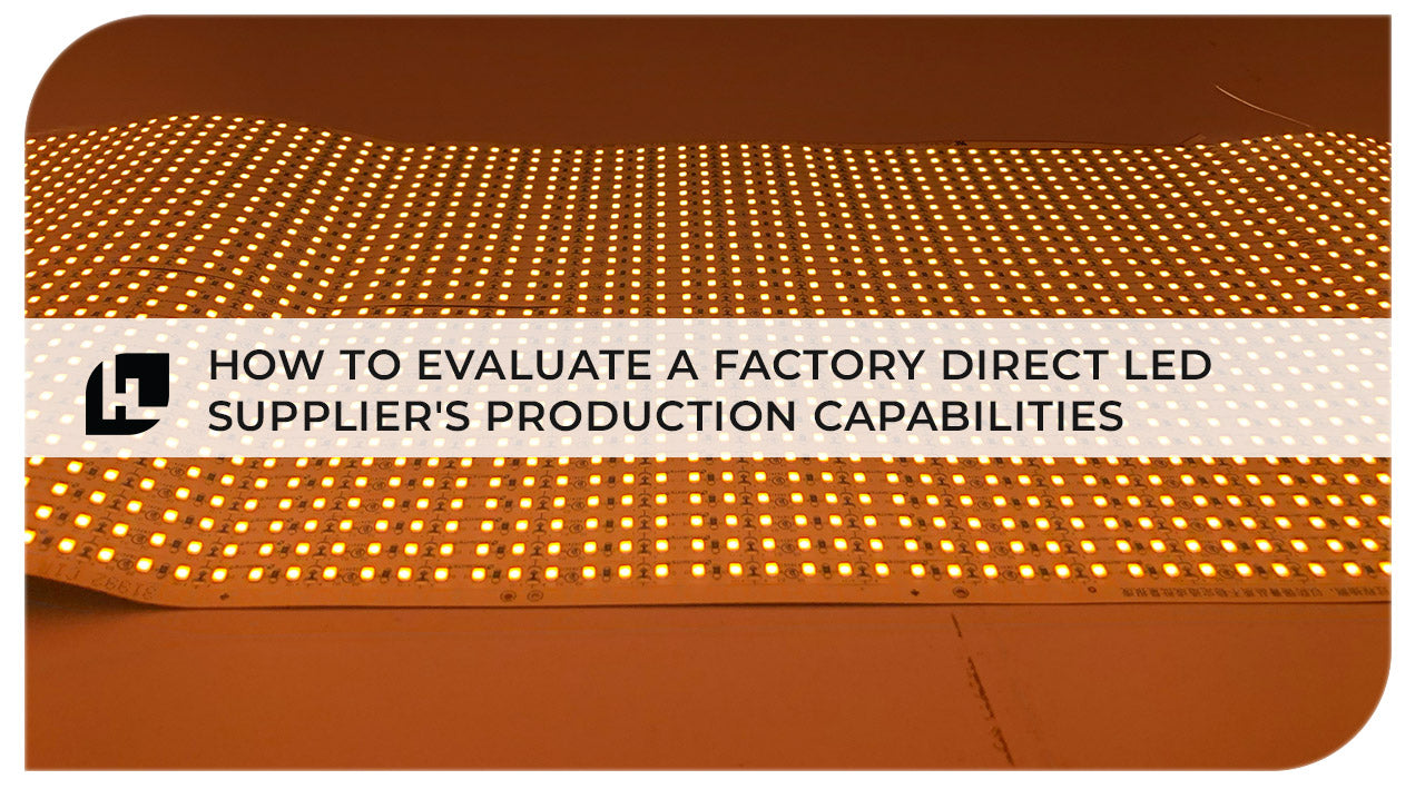 How to evaluate a factory direct LED supplier's production capabilitie