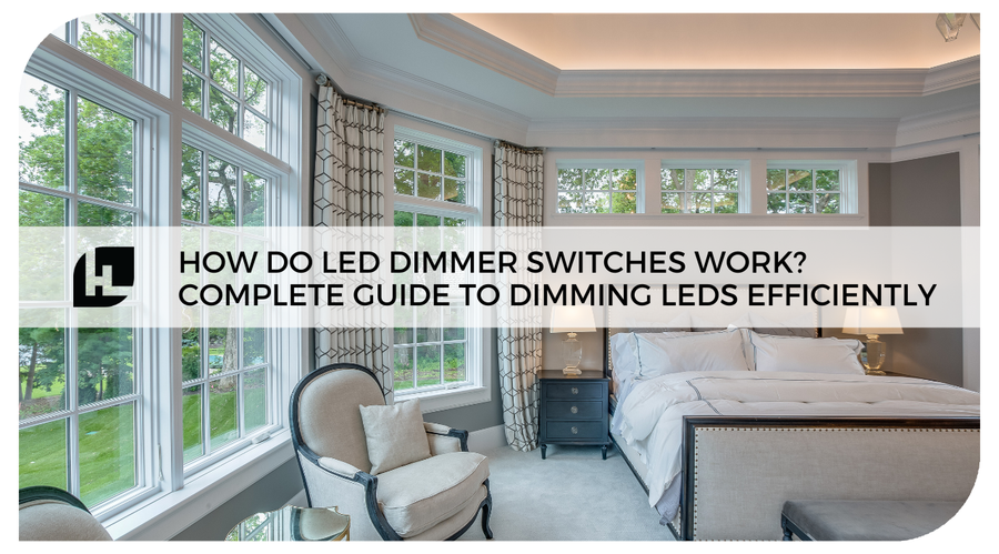 How Do LED Dimmer Switches Work? Complete Guide to Dimming LEDs Effici
