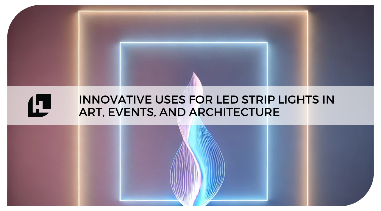 Innovative Uses for LED Strip Lights in Art, Events, and Architecture