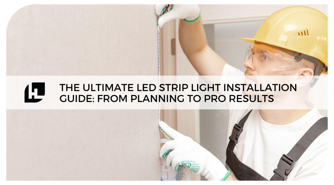 The Ultimate LED Strip Light Installation Guide: From Planning to Pro