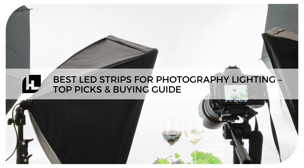 Best LED Strips for Photography Lighting – Top Picks and Buying Guide