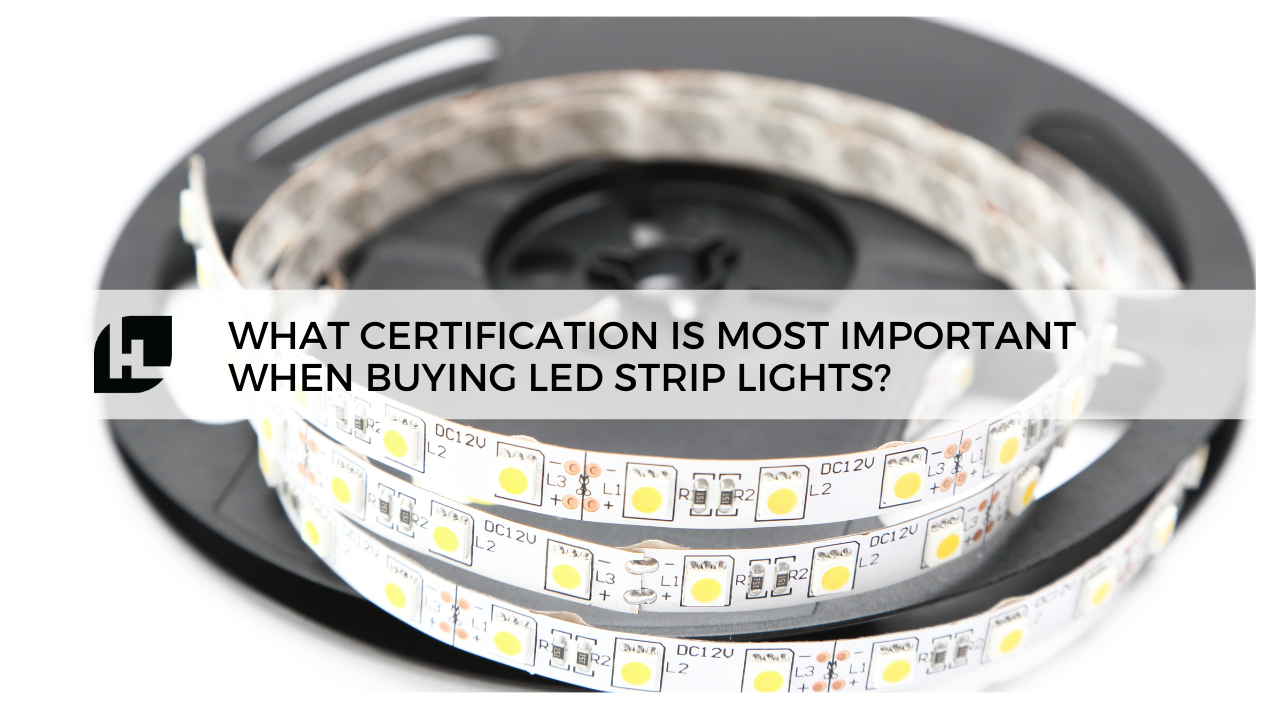 What Certification is Most Important When Buying LED Strip Lights? | H