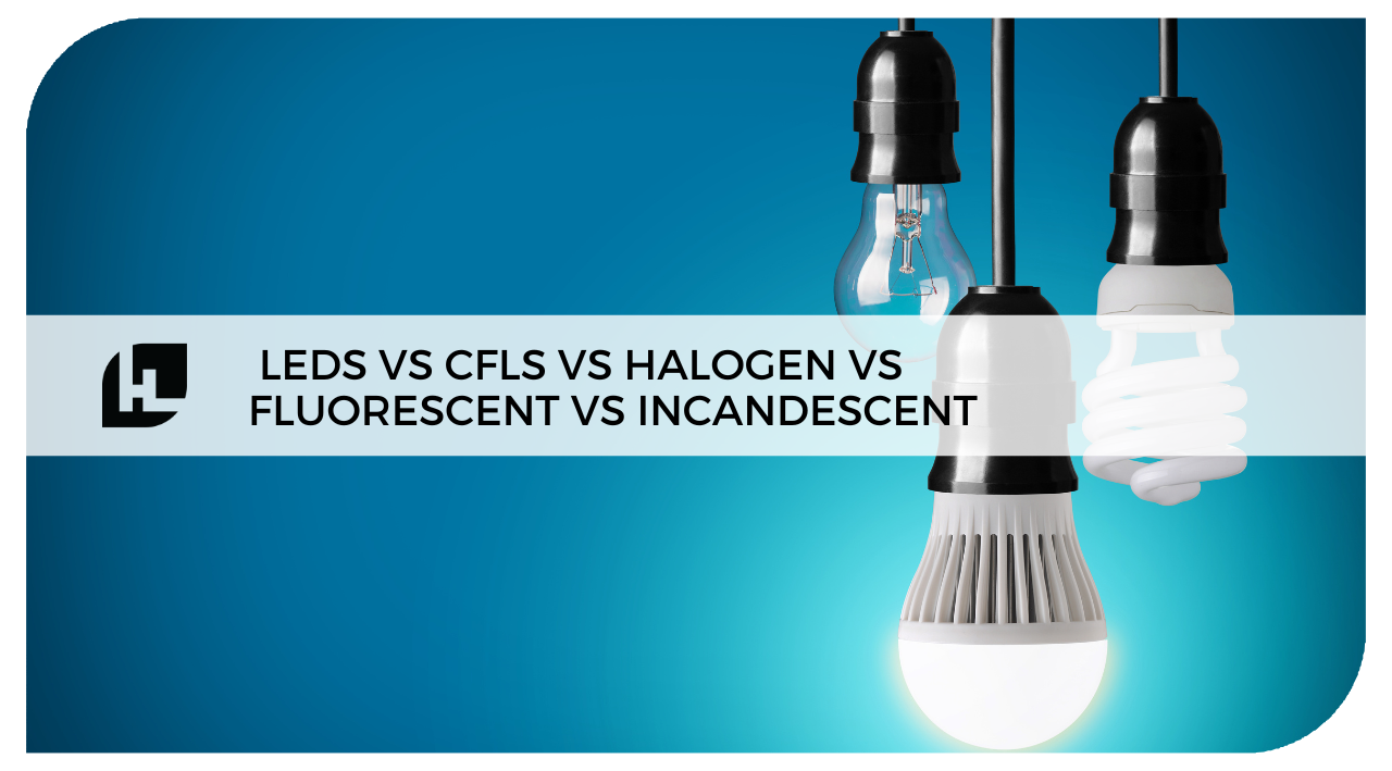 LEDs vs CFLs vs Halogen vs Fluorescent vs Incandescent: Energy Efficie
