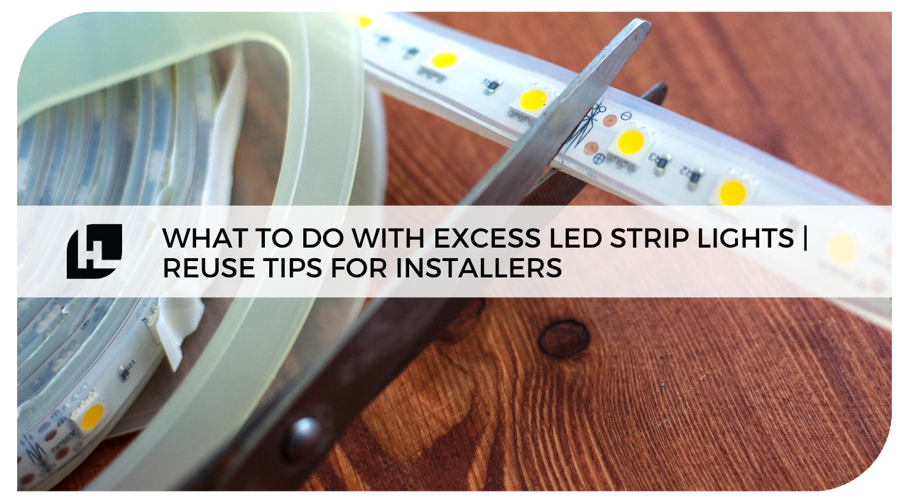 What to Do With Excess LED Strip Lights: Reuse Tips for Installers | H