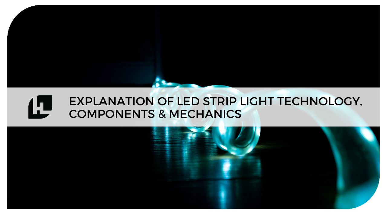 Explanation of the Technology and Mechanics Behind LED Strip Lights