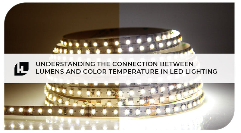 Understanding the Connection Between Lumens and Color Temperature in L